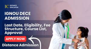 IGNOU DECE Admission 2025: Last Date, Fees, Eligibility & Syllabus - IGNOU University Admission 2025